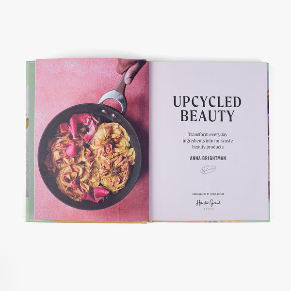 UpCycled Beauty: A Beauty Recipes Book by Anna Brightman - UpCircle